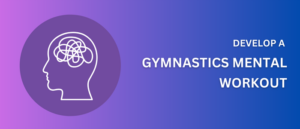 Overcome Fear & Mental Blocks: A Mental Workout for Gymnasts